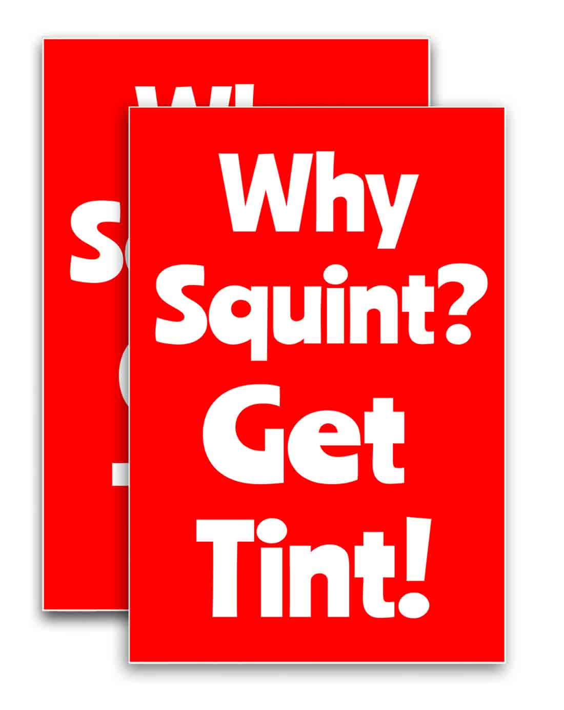 Why Squint Get Tint (24" X 36") Vinyl Decal Only (Pack of 2) |Sign ...